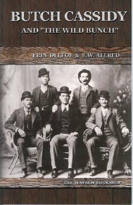 Butch Cassidy: And the Wild Bunch by Erin Delfoe | Goodreads
