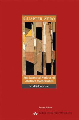 Chapter Zero: Fundamental Notions of Abstract Mathematics by Carol ...