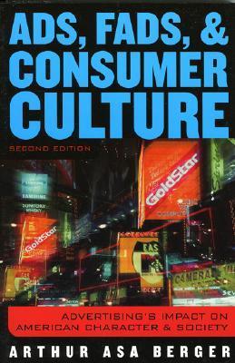 Ads, Fads, and Consumer Culture: Advertising's Impact on American ...