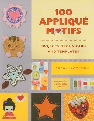 100 Applique Motifs by Deborah "Ismoyo" Green | Goodreads