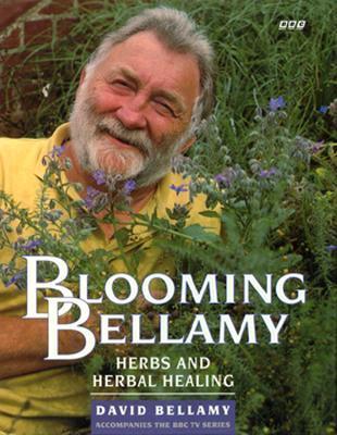 Blooming Bellamy: Herbs & Herbal Healing by David Bellamy | Goodreads