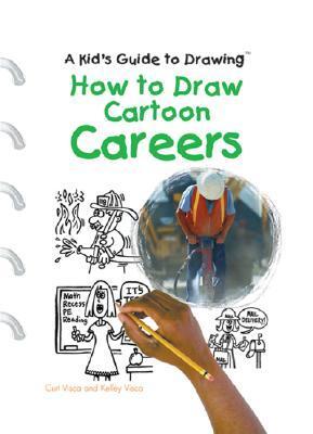 How to Draw Cartoon Careers (Kid's Guide to Drawing) by Curt Visca ...