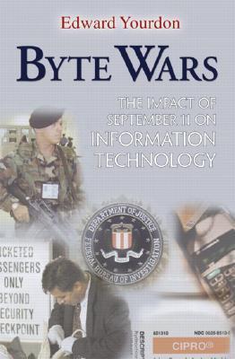 Byte Wars: The Impact of September 11 on Information Technology by ...
