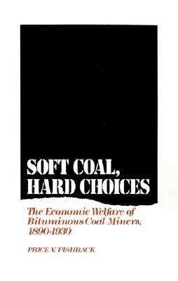Soft Coal, Hard Choices: The Economic Welfare of Bituminous Coal Miners ...