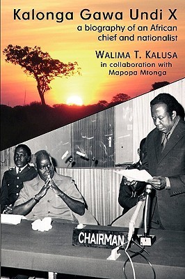 Kalonga Gawa Undi X. A Biography of an African Chief and Nationalist by ...