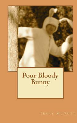 Poor Bloody Bunny by Jerry McNutt | Goodreads