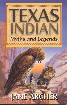 Texas Indian Myths & Legends by Jane Arcger | Goodreads