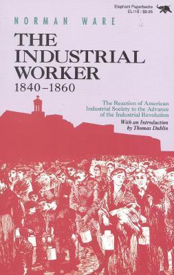 The Industrial Worker, 1840-1860: The Reaction of American Industrial ...