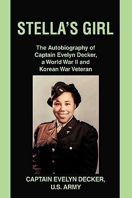 Stella's Girl: The Autobiography Of Captain Evelyn Decker, A World War ...