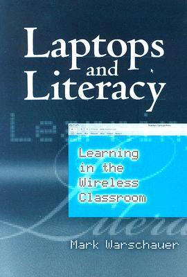 Laptops and Literacy: Learning in the Wireless Classroom by Mark ...