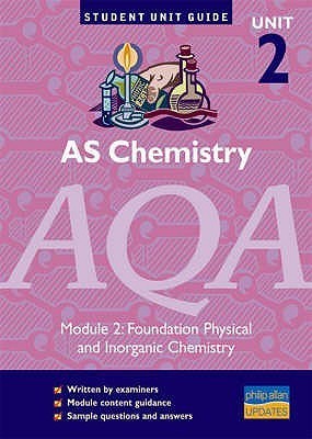 AS Chemistry AQA: Module 2, unit 2: Foundation Physical and Inorganic ...