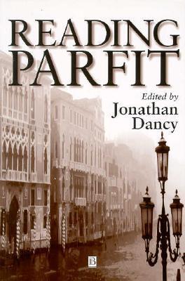 Reading Parfit by Jonathan Dancy | Goodreads