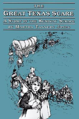 The Great Texas Scare: A Story of the Runaway Scrape by Martha Tannery ...