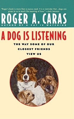 A Dog Is Listening: The Way Some of Our Closest Friends View Us by ...