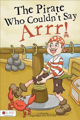 The Pirate Who Couldn't Say Arrr! by Angie Neal | Goodreads