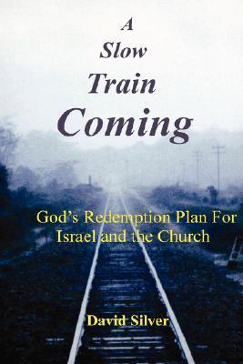 A Slow Train Coming by David Silver | Goodreads