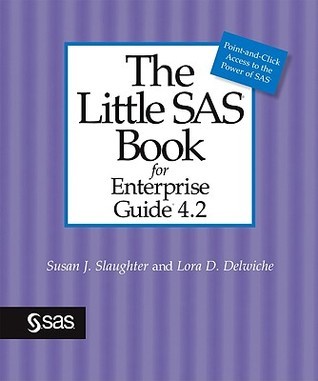 The Little SAS Book for Enterprise Guide 4.2 by Susan J. Slaughter ...
