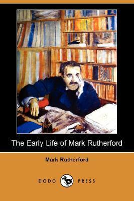 The Early Life of Mark Rutherford by Mark Rutherford | Goodreads