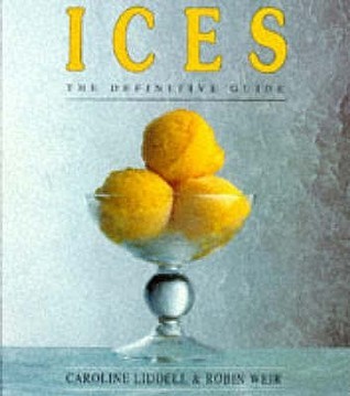Ices : The Definitive Guide by Caroline Liddell | Goodreads