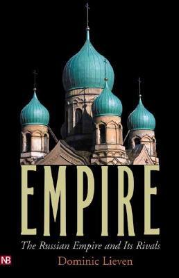 Empire: The Russian Empire and Its Rivals by Dominic Lieven | Goodreads