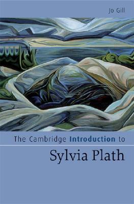 The Cambridge Introduction to Sylvia Plath by Jo Gill | Goodreads