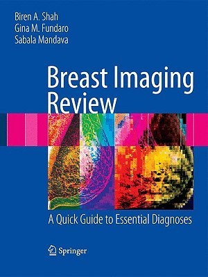 Breast Imaging Review: A Quick Guide to Essential Diagnoses by Biren A ...