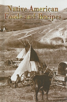 Native American Foods and Recipes by Sharon Moore | Goodreads