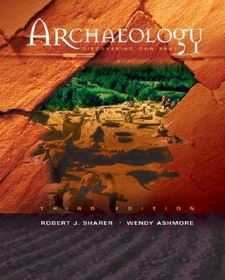 Archaeology: Discovering Our Past by Robert J. Sharer | Goodreads
