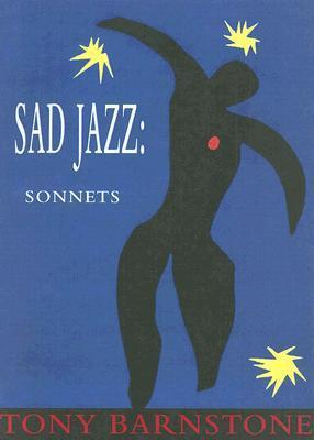 Sad Jazz: Sonnets by Tony Barnstone | Goodreads