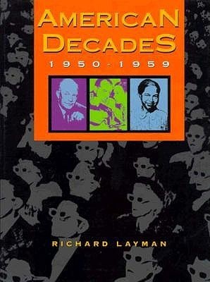 American Decades: 1950-1959 (American Decades, 6) by Richard Layman ...