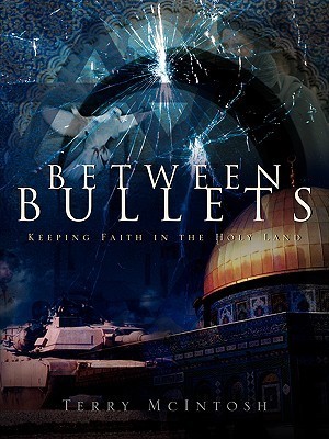 Between Bullets by Terry McIntosh | Goodreads