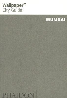 Wallpaper City Guide: Mumbai by Editors of Wallpaper Magazine | Goodreads