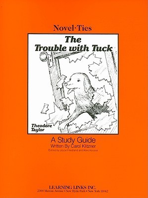 Trouble with Tuck: Novel-Ties Study Guide by Theodore Taylor | Goodreads