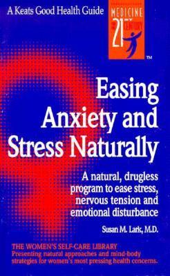 Easing Anxiety and Stress Naturally by Susan M. Lark | Goodreads