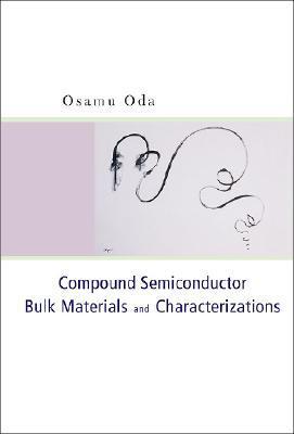 Compound Semicond Bulk Materials And Characterization by Osamu Oda ...