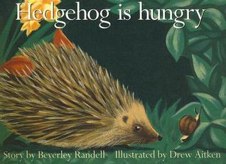 Hedgehog is Hungry by Beverley Randell | Goodreads