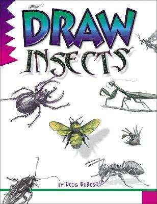 Draw Insects by Doug DuBosque | Goodreads