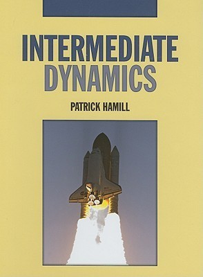 Intermediate Dynamics: . by Patrick Hamill | Goodreads