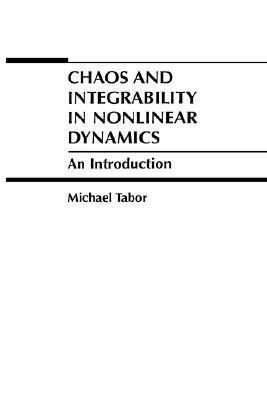 Chaos and Integrability in Nonlinear Dynamics: An Introduction by Michael Tabor | Goodreads
