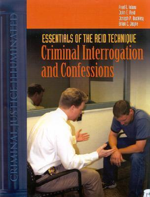 Essentials of the Reid Technique: Criminal Interrogation and ...