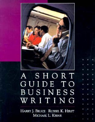 Short Guide to Business Writing, A by Harry J. Bruce | Goodreads