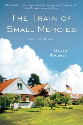 The Train of Small Mercies by David Rowell | Goodreads
