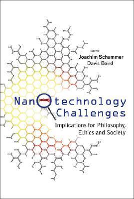 Nanotechnology Challenges: Implications for Philosophy, Ethics and ...