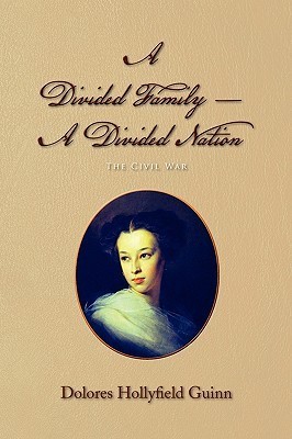 A Divided Family - A Divided Nation: The Civil War by Dolores ...