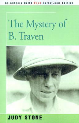 The Mystery of B. Traven by Judy Stone | Goodreads