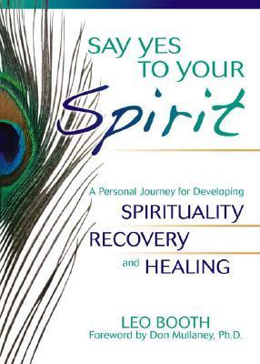 Say Yes to Your Spirit: A Personal Journey for Developing Spirituality ...