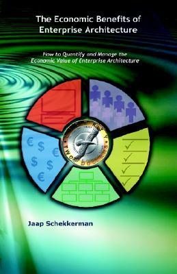 The Economic Benefits of Enterprise Architecture by Jaap Schekkerman | Goodreads