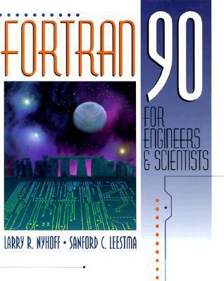 FORTRAN 90 for Engineers and Scientists by Larry R. Nyhoff | Goodreads