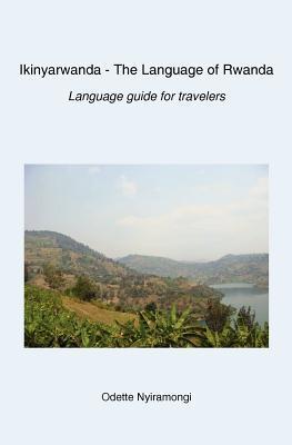Ikinyarwanda - The Language of Rwanda: Language guide for travelers by ...