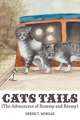 Cats Tails: The Adventures of Rommy and Reemy by Derek T. Morgan ...